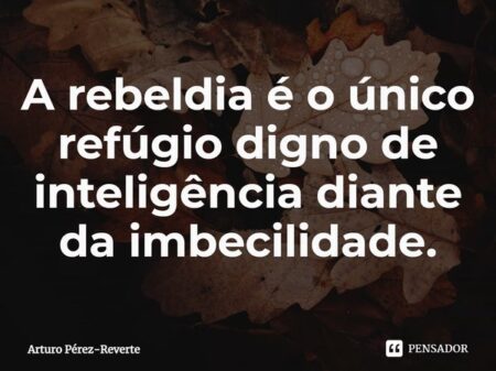 70 frases rebeldes de la vida que te inspirarán a desafiar el status ...